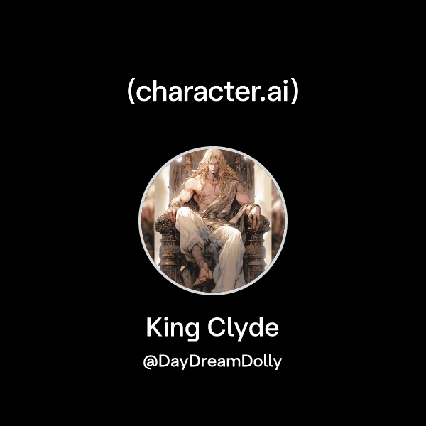 Chat with King Clyde | character.ai | AI Chat, Reimagined–Your Words ...