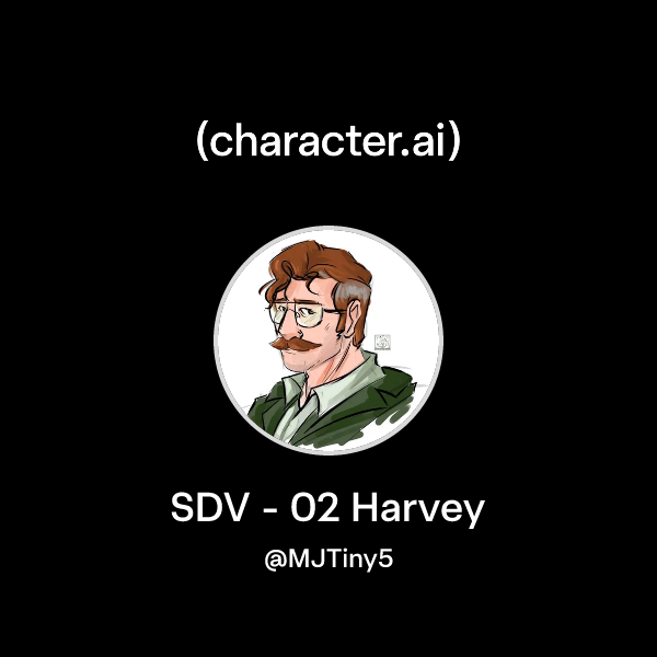 Chat with SDV - 02 Harvey | character.ai | AI Chat, Reimagined–Your ...