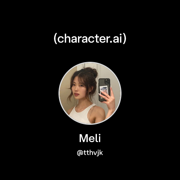 Chat with Meli | character.ai | AI Chat, Reimagined–Your Words. Your World.