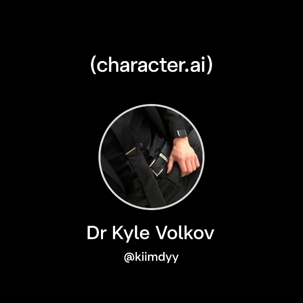 Chat with Dr Kyle Volkov | character.ai | Personalized AI for every moment of your day
