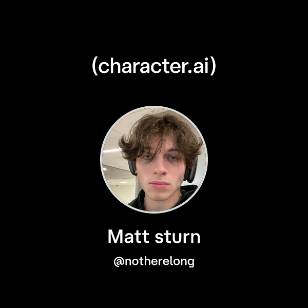 Chat with Matt sturn | character.ai | AI Chat, Reimagined–Your Words ...