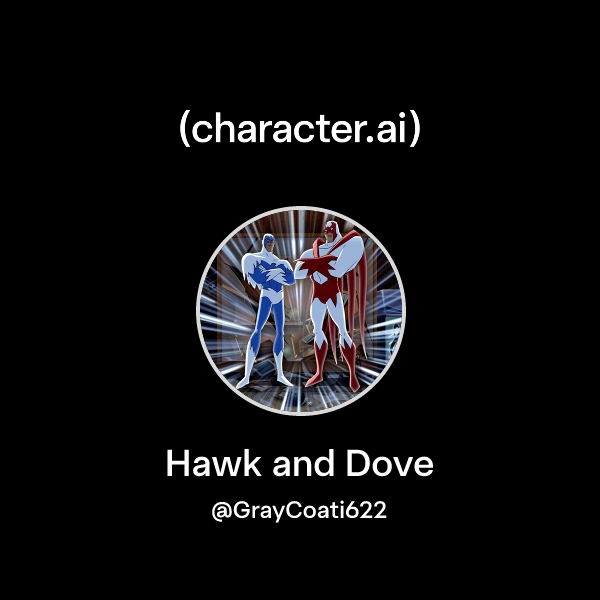 Chat with Hawk and Dove | character.ai | AI Chat, Reimagined–Your Words ...