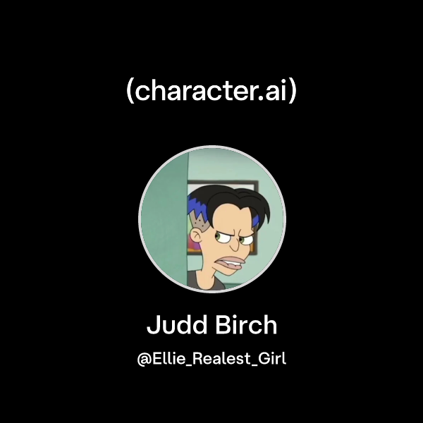 Chat with Judd Birch | character.ai | AI Chat, Reimagined–Your Words ...