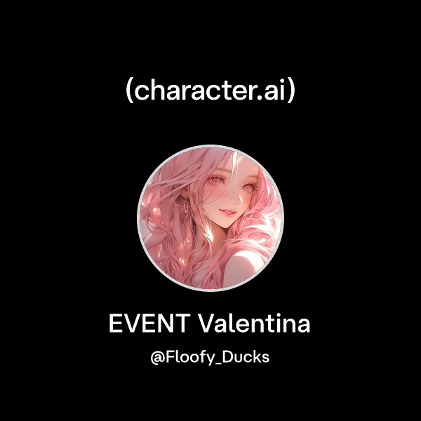 Chat with EVENT Valentina | character.ai | Personalized AI for every ...