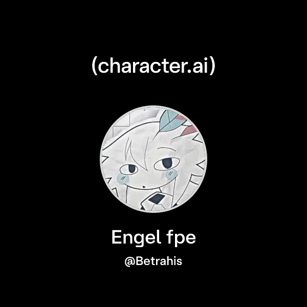 Chat with Engel fpe | character.ai | AI Chat, Reimagined–Your Words ...
