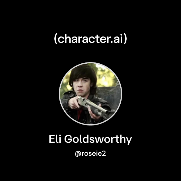 Chat with Eli Goldsworthy | character.ai | Personalized AI for every ...