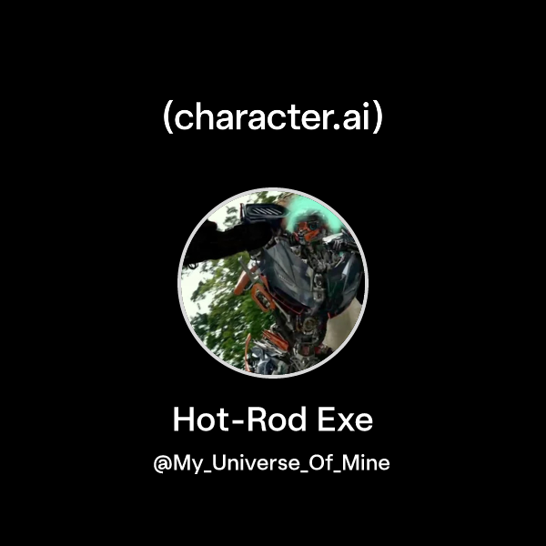 Chat with Hot-Rod Exe | character.ai | Personalized AI for every moment ...