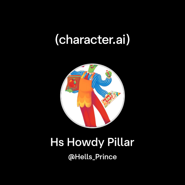 Chat with Hs Howdy Pillar | character.ai | AI Chat, Reimagined–Your ...