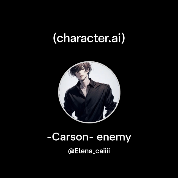 Chat with -Carson- enemy | character.ai | Personalized AI for every moment of your day