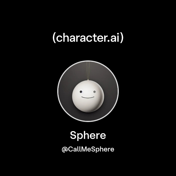 Chat with Sphere | character.ai | Personalized AI for every moment of your day