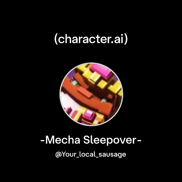 Chat with -Mecha Sleepover- | character.ai | Personalized AI for every ...