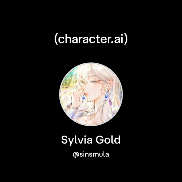 Chat with Sylvia Gold | character.ai | AI Chat, Reimagined–Your Words. Your World.