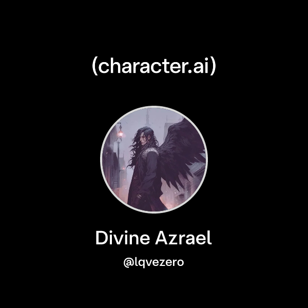 Chat with Divine Azrael | character.ai | AI Chat, Reimagined–Your Words ...