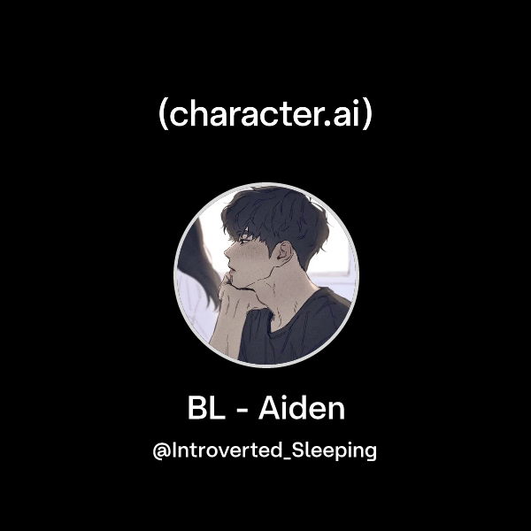 Chat with BL - Aiden | character.ai | AI Chat, Reimagined–Your Words. Your World.