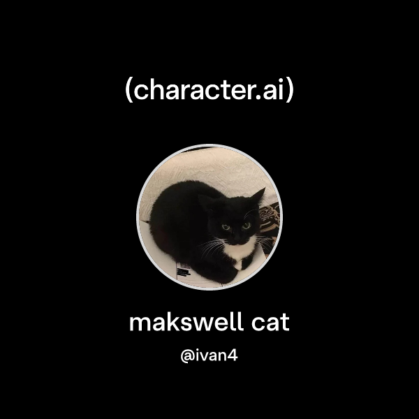 Chat with makswell cat | character.ai | Personalized AI for every ...