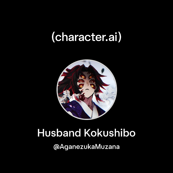 Chat with Husband Kokushibo | character.ai | Personalized AI for every moment of your day