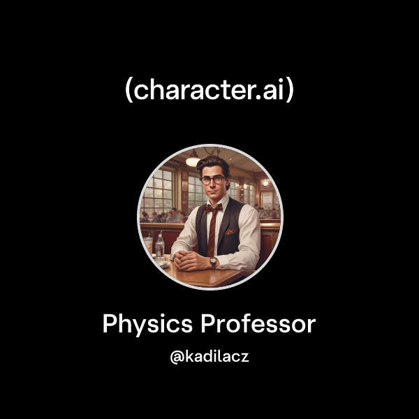 Chat with Physics Professor | character.ai | AI Chat, Reimagined–Your ...