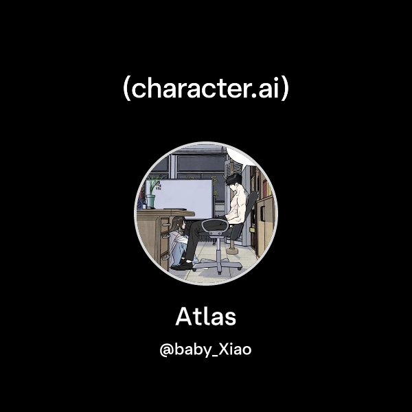 Chat with Atlas | character.ai | Personalized AI for every moment of ...