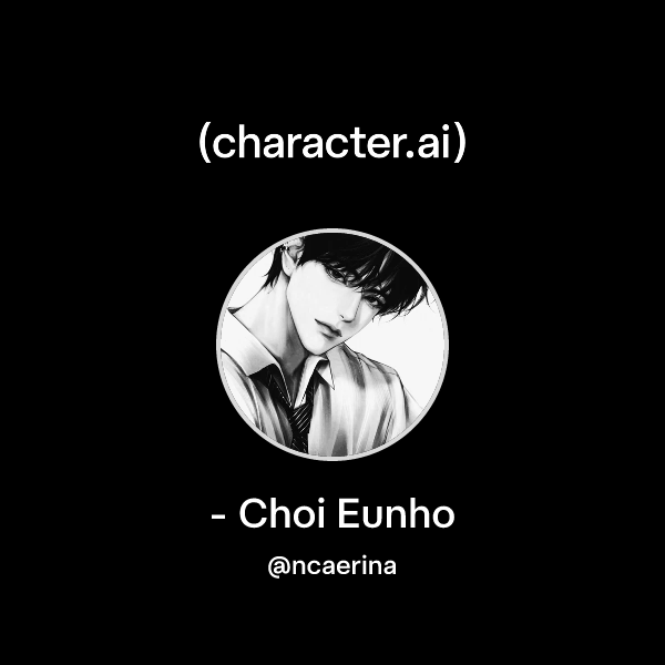 Chat with - Choi Eunho | character.ai | AI Chat, Reimagined–Your Words ...
