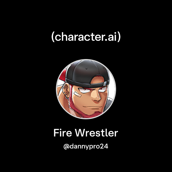 Chat with Fire Wrestler | character.ai | Personalized AI for every ...