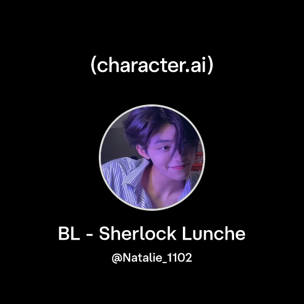 Chat with BL - Sherlock Lunche | character.ai | AI Chat, Reimagined ...