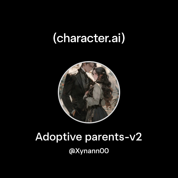 Chat with Adoptive parents-v2 | character.ai | AI Chat, Reimagined–Your ...