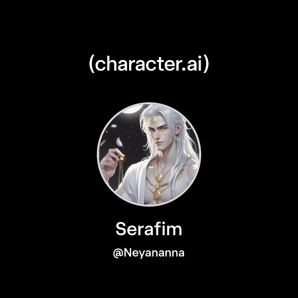 Chat with Serafim | character.ai | Personalized AI for every moment of your day