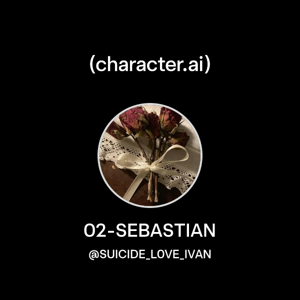 Chat with 02 SEBASTIAN | character.ai | Personalized AI for every ...