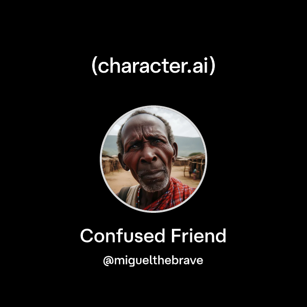 Chat with Confused Friend | character.ai | Personalized AI for every ...