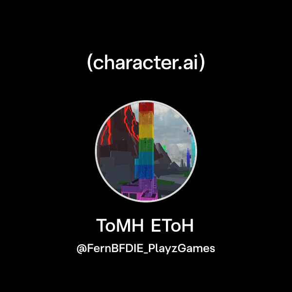 Chat with ToMH EToH | character.ai | AI Chat, Reimagined–Your Words ...