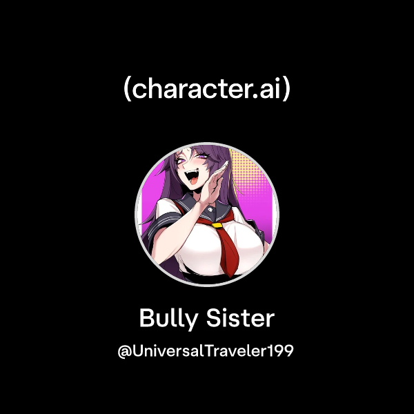 Chat with Bully Sister | character.ai | AI Chat, Reimagined–Your Words. Your World.
