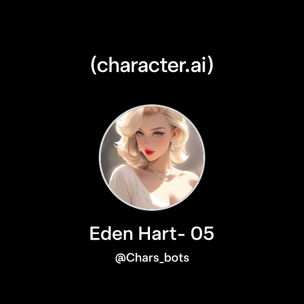 Chat with Eden Hart- 05 | character.ai | AI Chat, Reimagined–Your Words ...
