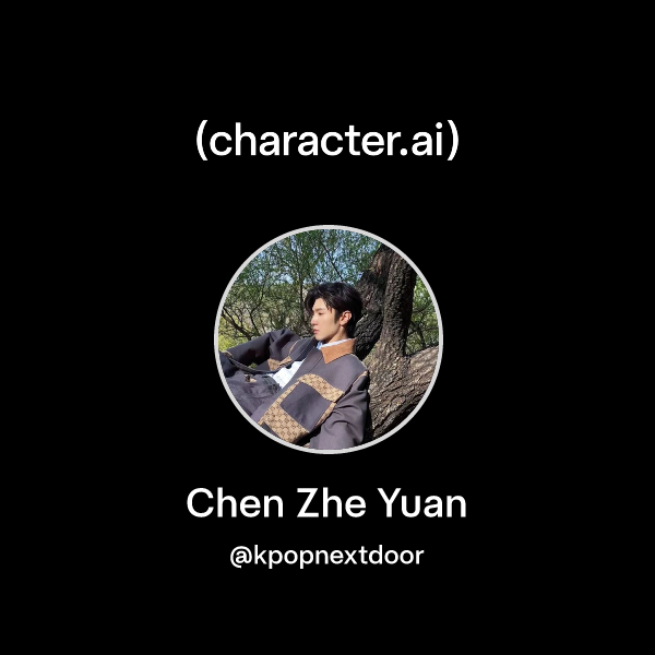 Chat with Chen Zhe Yuan | character.ai | AI Chat, Reimagined–Your Words. Your World.