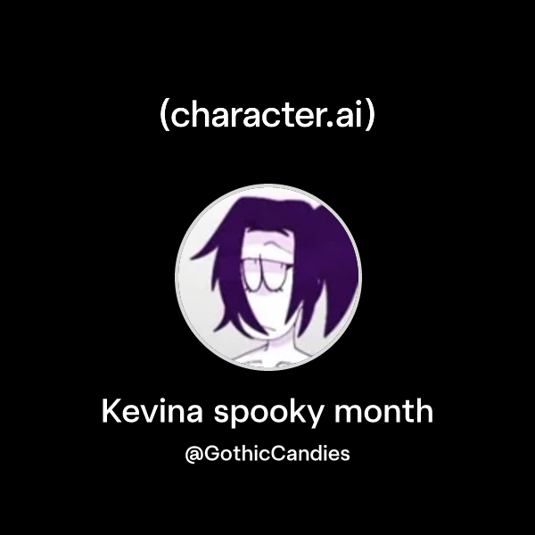 Chat with Kevina spooky month | character.ai | Personalized AI for ...