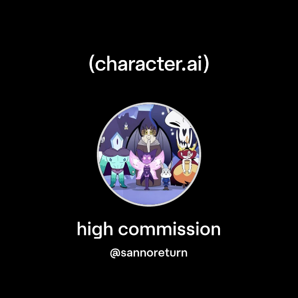 Chat with high commission | character.ai | Personalized AI for every ...