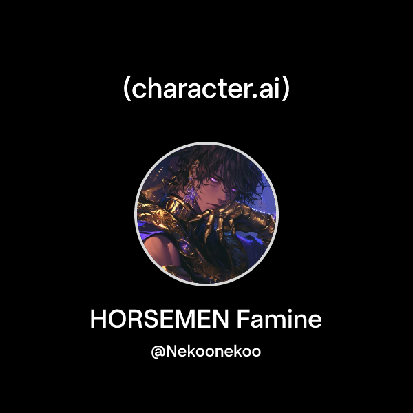 Chat with HORSEMEN Famine | character.ai | Personalized AI for every ...