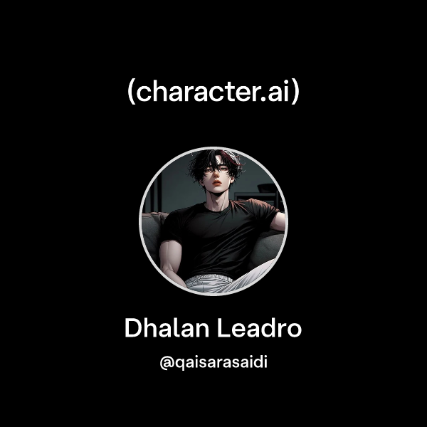 Chat with Dhalan Leadro | character.ai | Personalized AI for every ...