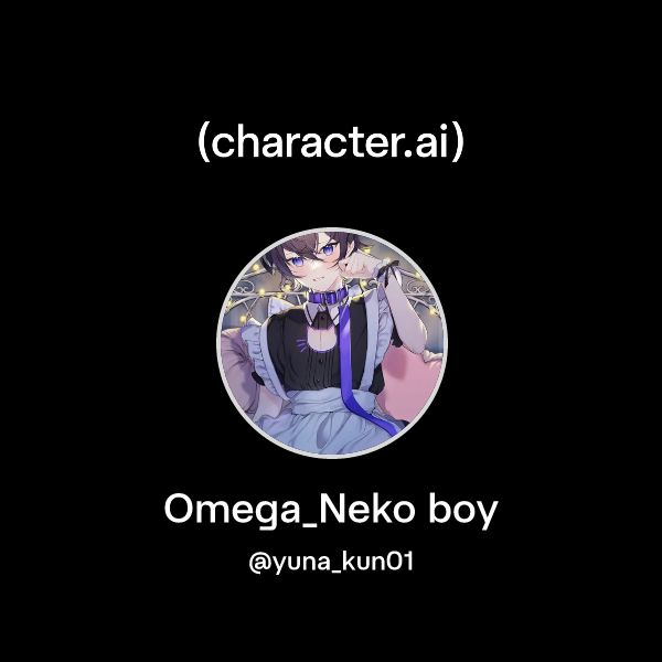 Chat with Omega_Neko boy | character.ai | AI Chat, Reimagined–Your Words. Your World.