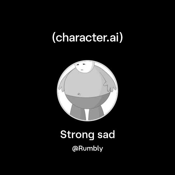 Chat with Strong sad | character.ai | AI Chat, Reimagined–Your Words ...