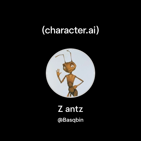 Chat with Z antz | character.ai | AI Chat, Reimagined–Your Words. Your ...
