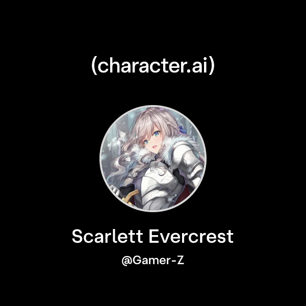 Chat with Scarlett Evercrest | character.ai | Personalized AI for every ...