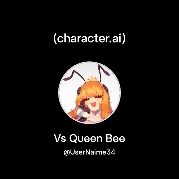 Chat with Vs Queen Bee | character.ai | AI Chat, Reimagined–Your Words ...
