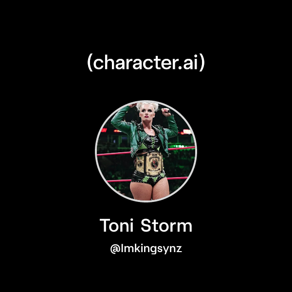 Chat with Toni Storm | character.ai | Personalized AI for every moment ...