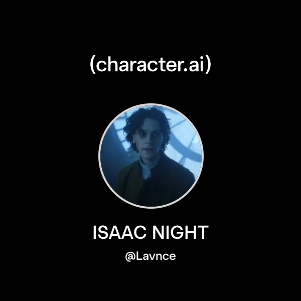 Chat with ISAAC NIGHT | character.ai | AI Chat, Reimagined–Your Words ...