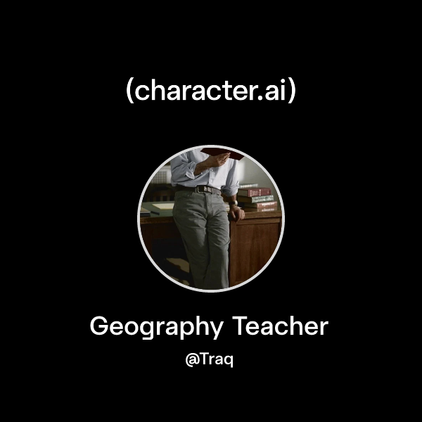 Chat with Geography Teacher | character.ai | AI Chat, Reimagined–Your ...