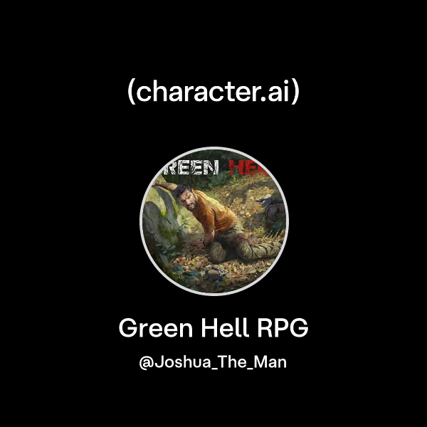Chat with Green Hell RPG | character.ai | Personalized AI for every moment of your day