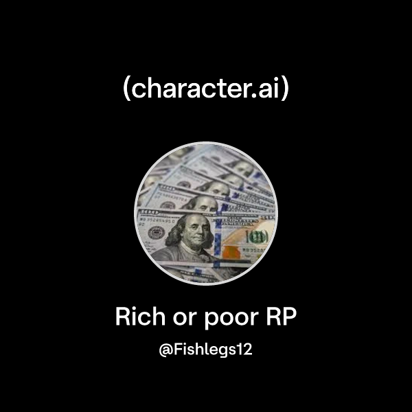 Chat with Rich or poor RP | character.ai | Personalized AI for every ...