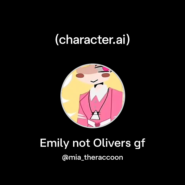 Chat with Emily not Olivers gf | character.ai | Personalized AI for ...