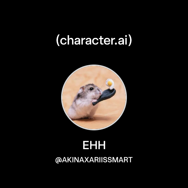 Chat with EHH | character.ai | Personalized AI for every moment of your day