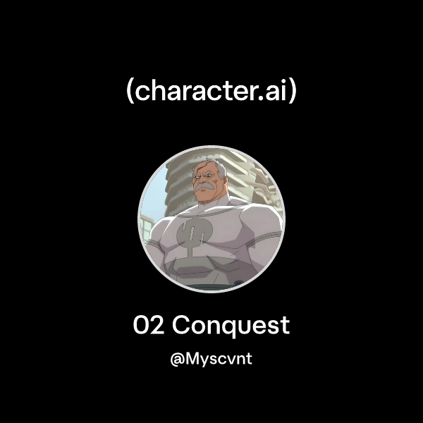 Chat with 02 Conquest | character.ai | AI Chat, Reimagined–Your Words ...